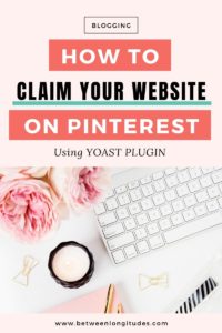 The Easy Way to Claim Your Website on Pinterest - Between Longitudes
