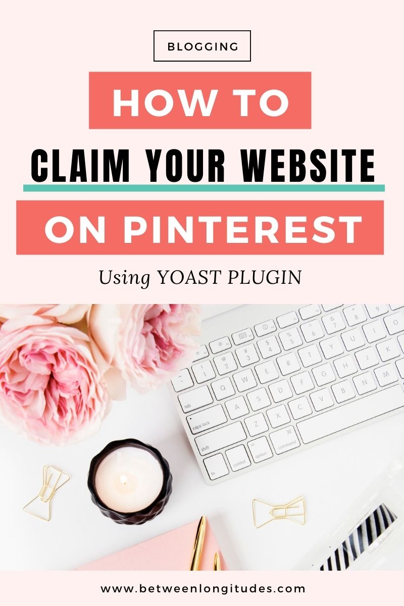 The Easy Way to Claim Your Website on Pinterest - Between Longitudes